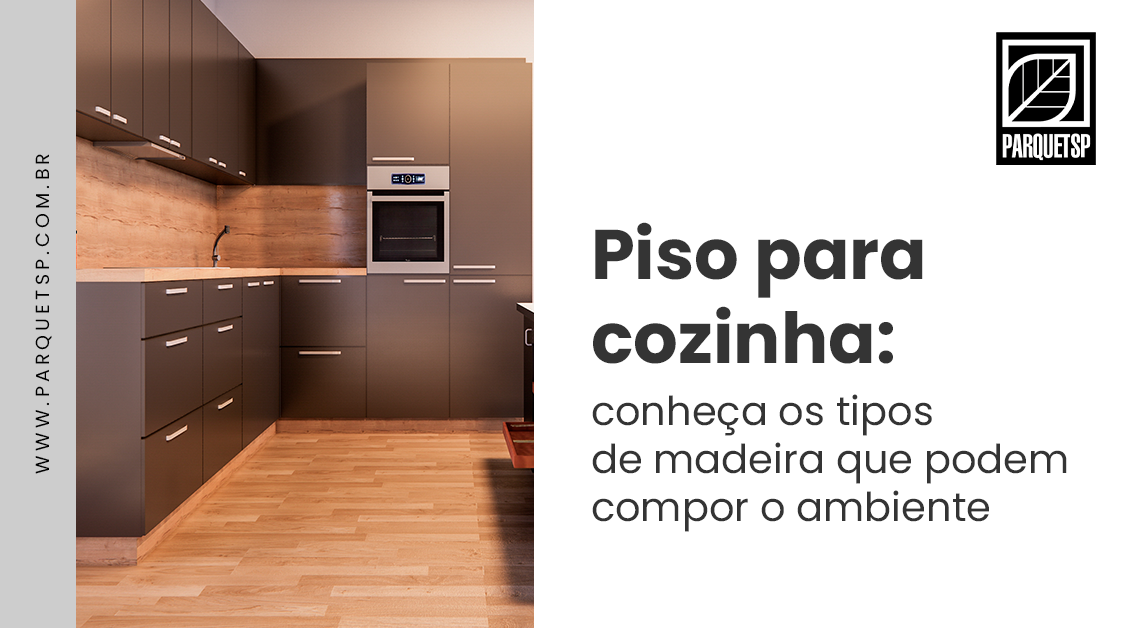 Pisos De Madeira Para Cozinha: Conheça Os Tipos De Madeira Que Podem ...